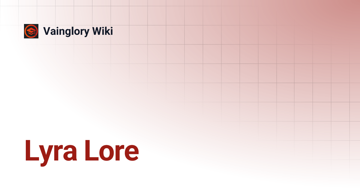 Lyra Lore | Vainglory Wiki